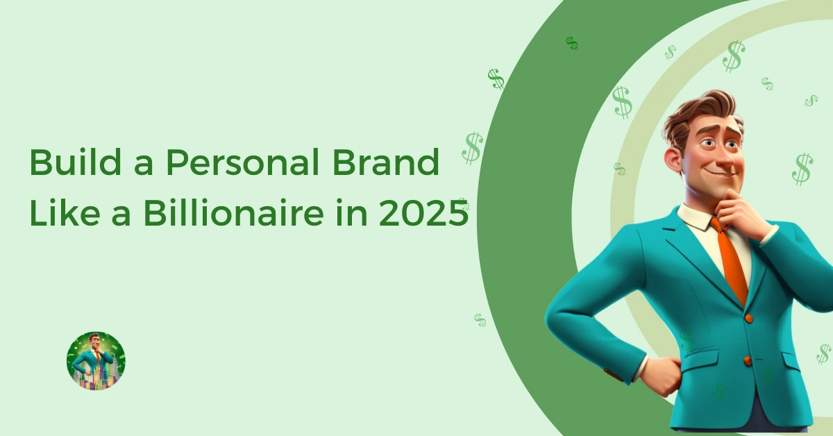 Build a Personal Brand Like a Billionaire in 2025